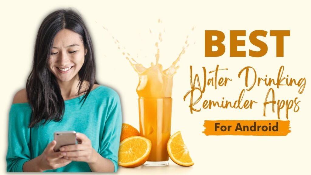 Best Water Drinking Reminder Apps For Android